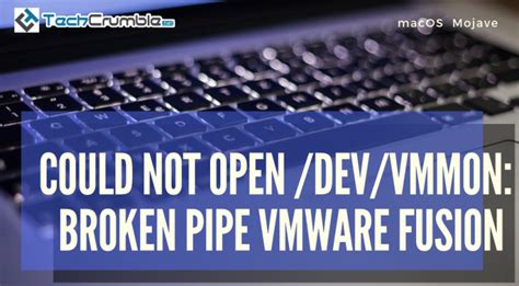 Could Not Open Dev Vmmon Broken Pipe VMware Fusion MacOS Mojave Error TechCrumble