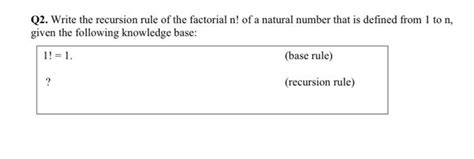 Solved Q2 Write The Recursion Rule Of The Factorial N Of A