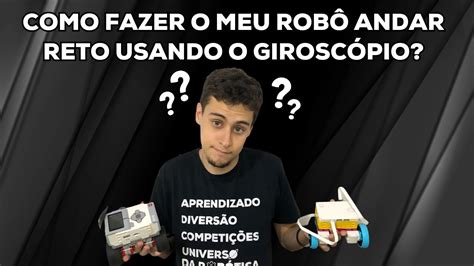 como fazer o meu robÔ andar reto usando o giroscÓpio youtube