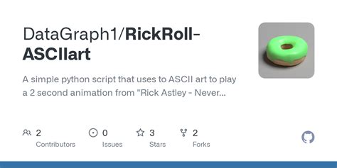 Github Datagraph Rickroll Asciiart A Simple Python Script That Uses