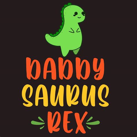 Daddy Saurus Rex 10810159 Vector Art At Vecteezy