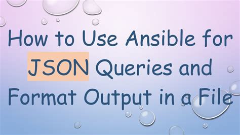 How To Use Ansible For Json Queries And Format Output In A File Youtube