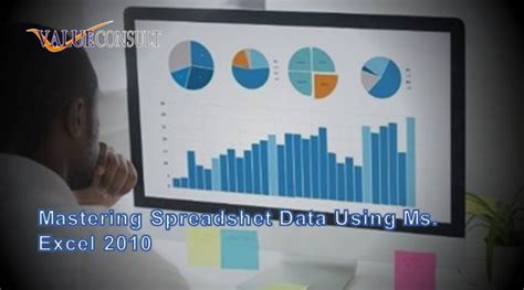 Mastering Spreadshet Data Using Ms Excel 2010