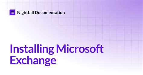 Installing Microsoft Exchange Nightfall Documentation