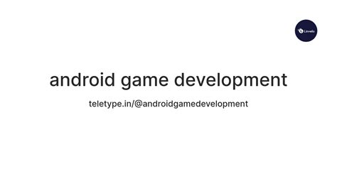 android game development — teletype