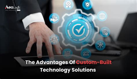 the advantages of custom built technology solutions