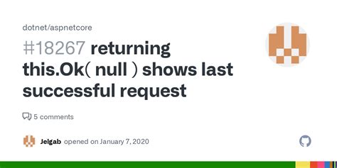 Returning This Ok Null Shows Last Successful Request Issue 18267