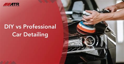 Diy Vs Professional Car Detailing Auto Trim Restyling