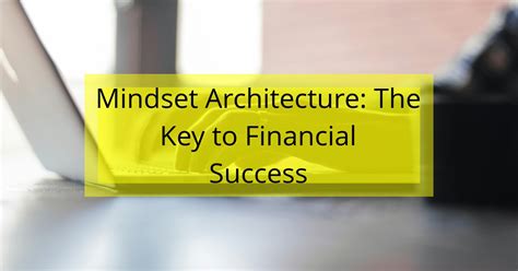 Mindset Architecture The Key To Financial Success Undercode Testing