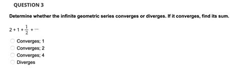 Solved Determine Whether The Infinite Geometric Series Chegg