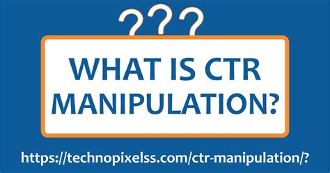 What Is Ctr Manipulation Why Is It Important And How Do You Manage It