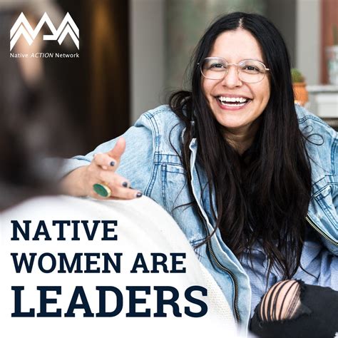 Native Women Are Meant To Lead Learn More From Native Action Network