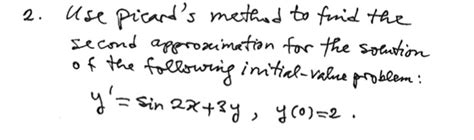 Solved Use Picard S Method To Find The Second Approximation Chegg