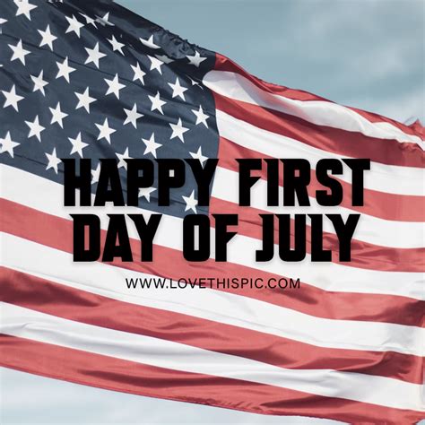 Happy First Day Of July With American Flag Pictures Photos And Images