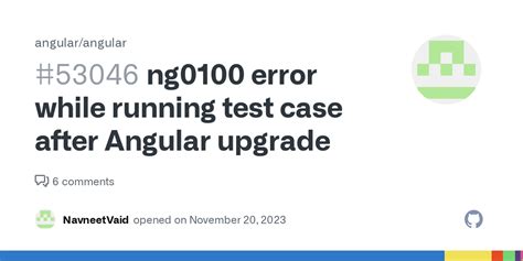 ng0100 error while running test case after angular upgrade · issue 53046 · angular angular · github