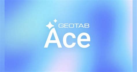 Geotab Unveils Geotab Ace A Generative Ai Copilot Integrated With The Mygeotab Platform