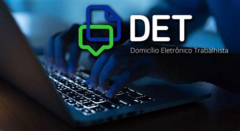 Domicílio Eletrônico Trabalhista Det Tudo Que Você Precisa Saber