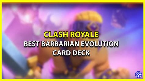 Best Clash Royale Barbarians Evolution Card Deck To Use