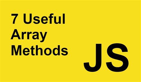 The 7 Most Useful Array Methods In Javascript Hackernoon
