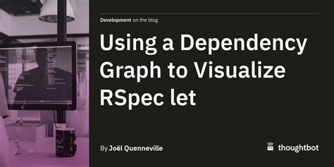 Using A Dependency Graph To Visualize Rspec Let