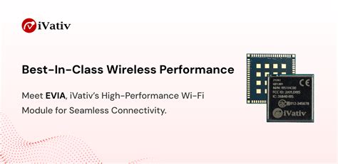 Introducing Evia Module Ivativs High Performance Wi Fi Module For Advanced Wireless