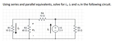 Solved Using Series And Parallel Equivalents Solve For I Chegg