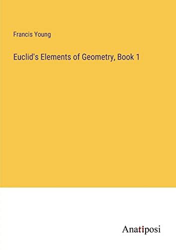 Euclids Elements Of Geometry Book 1 By Francis Young Goodreads
