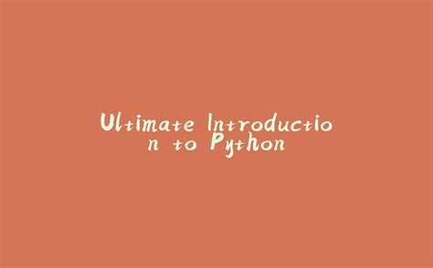 Ultimate Introduction To Python 拾光赋
