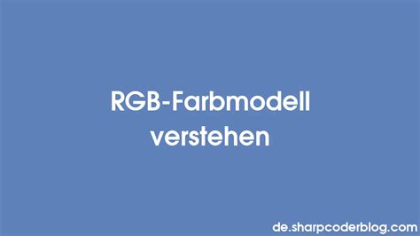 rgb farbmodell verstehen sharp coder blog