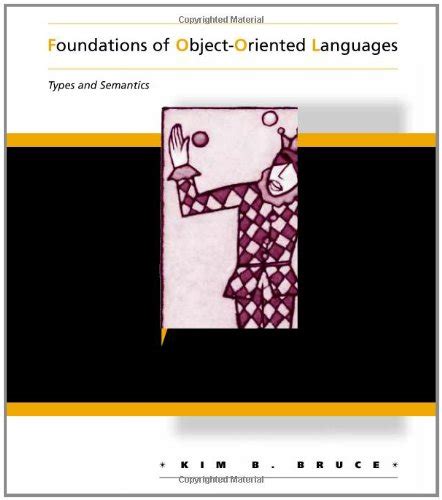 Foundations Of Object Oriented Languages Types And Semantics Bruce