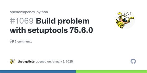 Build Problem With Setuptools 7560 · Issue 1069 · Opencvopencv Python · Github