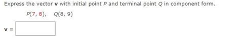 solved express the vector v with initial point p and