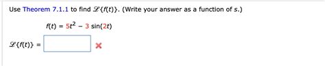 solved use theorem 7 1 1 to find l{f t } write your answer