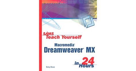 sams teach yourself macromedia® dreamweaver® mx in 24 hours[book]