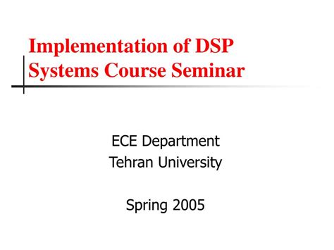 Ppt Implementation Of Dsp Systems Course Seminar Powerpoint