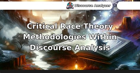 Critical Race Theory Methodologies Within Discourse Analysis [interactive Article] Discourse