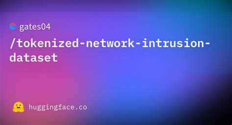 Gates04 Tokenized Network Intrusion Dataset · Datasets At Hugging Face
