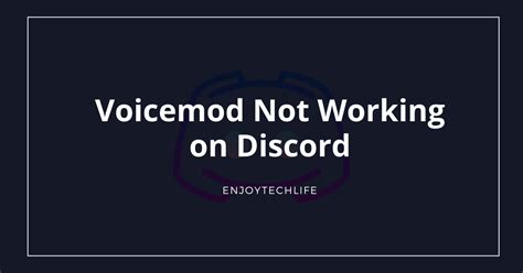 Ways To Fix Voicemod Not Working On Discord Enjoytechlife