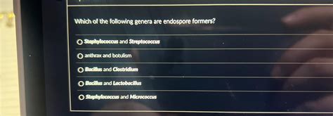 Solved Which Of The Following Genera Are Endospore