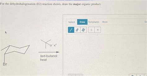 Solved For The Dehydrohalogenation E2 Reaction Shown Draw
