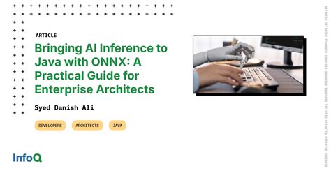 Bringing Ai Inference To Java With Onnx A Practical Guide For Enterprise Architects Infoq