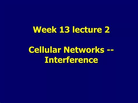 Ppt Week 13 Lecture 2 Cellular Networks Interference Powerpoint Presentation Id 1416375