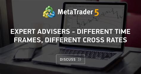 Expert Advisers Different Time Frames Different Cross Rates Trading Hours Mql4 And