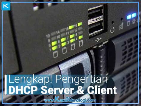 mengenal apa itu dhcp server dan client serta fungsi utamanya kaca