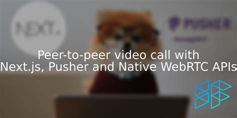 Peer To Peer Video Call With Nextjs Pusher And Native Webrtc Apis