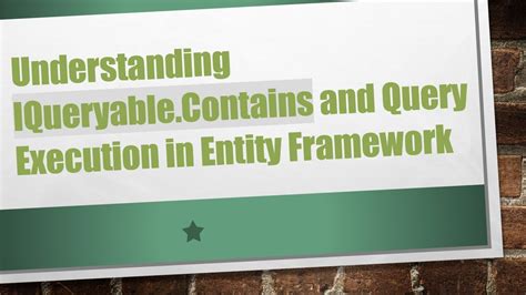 Understanding Iqueryablecontains And Query Execution In Entity Framework Youtube