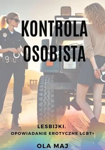 Kontrola osobista Lesbijki Opowiadanie erotyczne LGBT Ola Maj Książki o lesbijkach