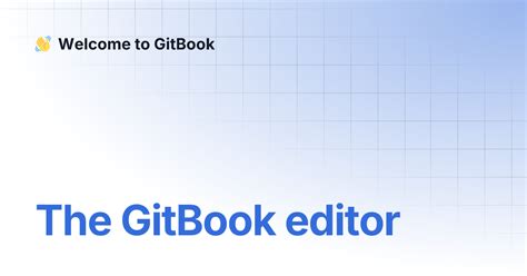 The Gitbook Editor Welcome To Gitbook