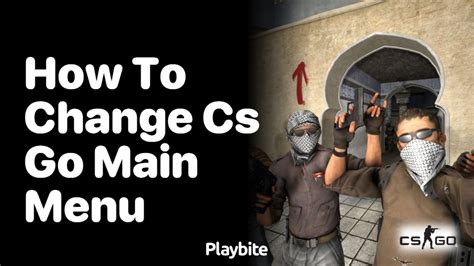How To Change The CS GO Main Menu Playbite