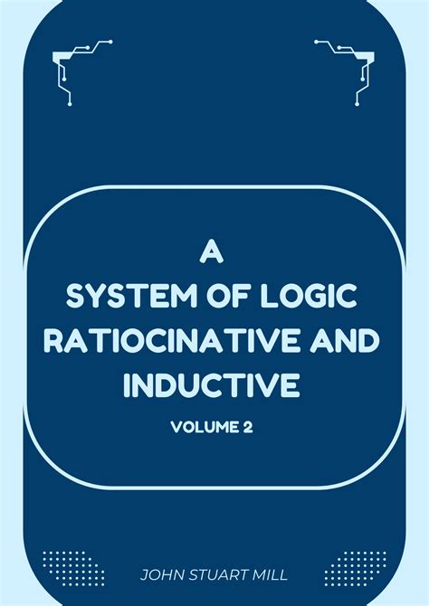 A System Of Logic Ratiocinative And Inductive Volume 2 By John Stuart Mill Online Artsum India